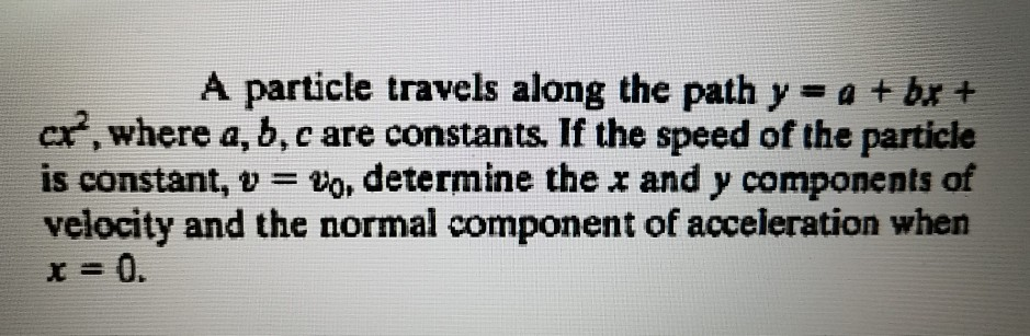 Solved A particle travels along the path y = a + bx + cry, | Chegg.com