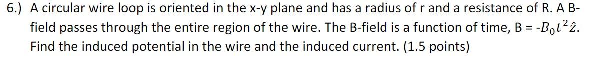 Solved 6.) A circular wire loop is oriented in the x−y plane | Chegg.com