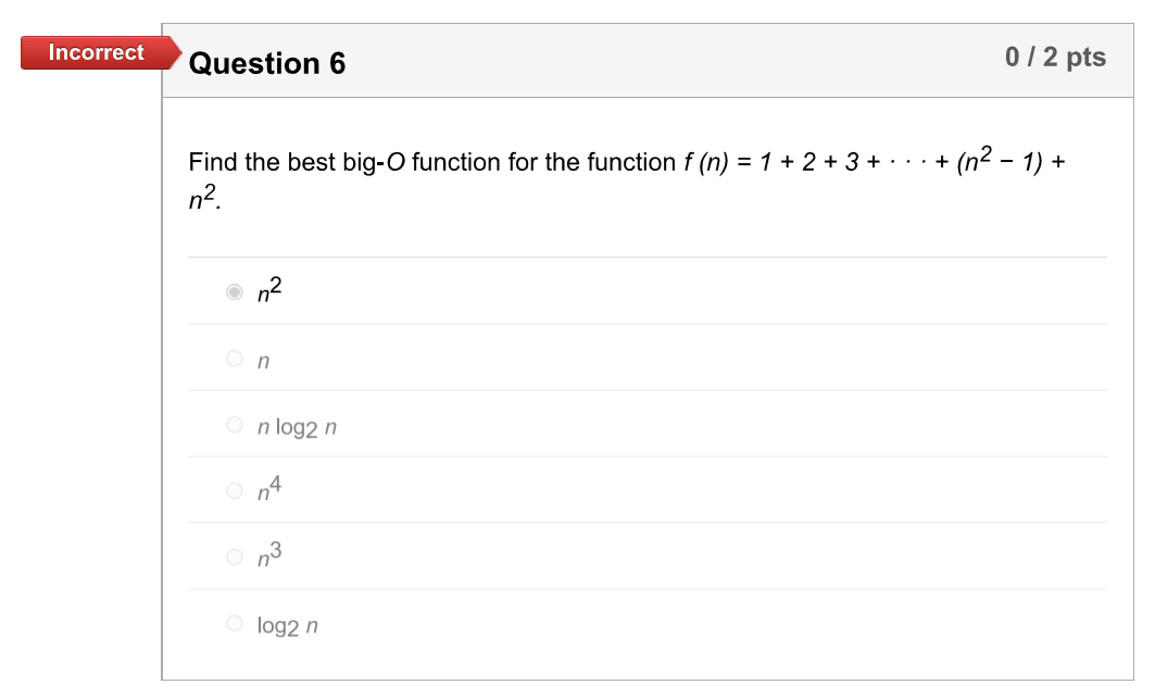 Solved Incorrect Question 6 0/2 pts + Find the best big-O | Chegg.com
