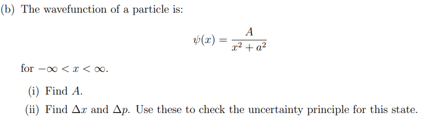 Solved (b) The wavefunction of a particle is: ψ(x)=x2+a2A | Chegg.com