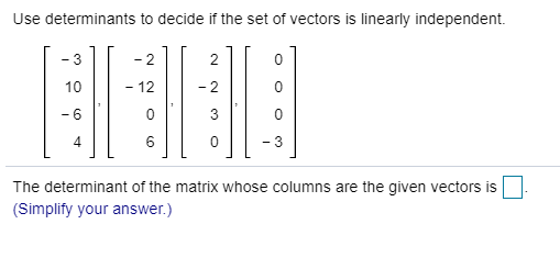Solved Use Determinants To Decide If The Set Of Vectors Is