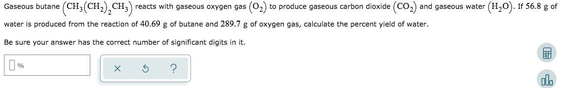 Solved Gaseous butane C reacts with gaseous oxygen gas (O2) | Chegg.com