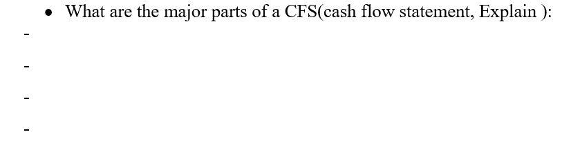 Solved What are the major parts of a CFS(cash flow | Chegg.com