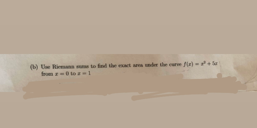 Solved (b) Use Riemann sums to find the exact area under the | Chegg.com