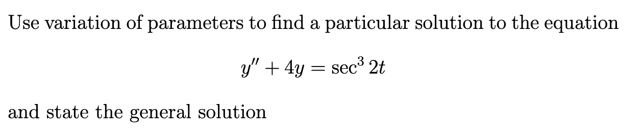 Solved Use Variation Of Parameters To Find A Particular