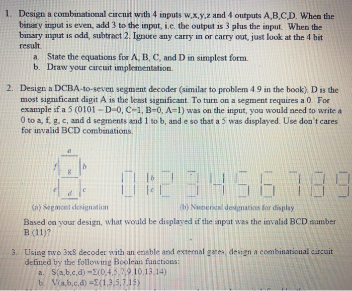 Solved 1. Design a combinational circuit with 4 inputs wx.y | Chegg.com