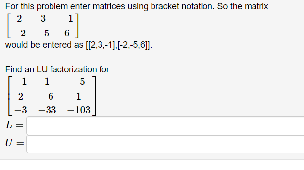 Solved For this problem enter matrices using bracket | Chegg.com
