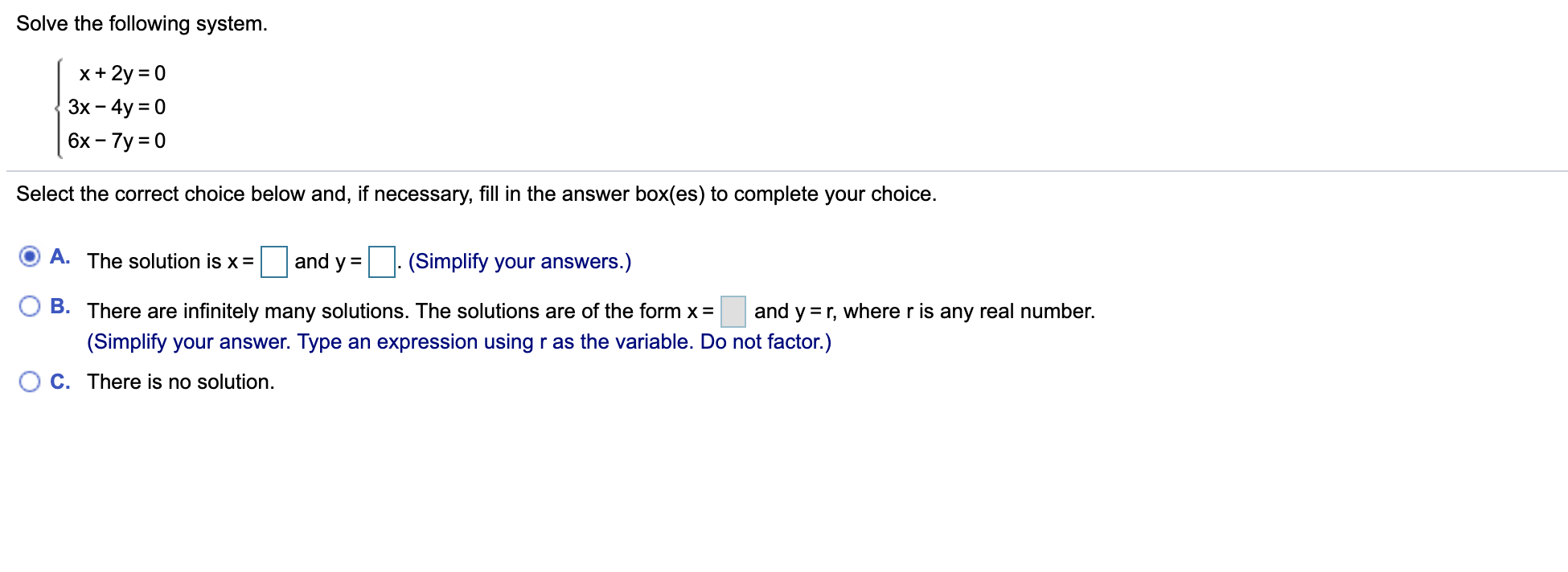 Solved Solve the following system. x+ 2y = 0 Зх - 4y%3D0 6х | Chegg.com