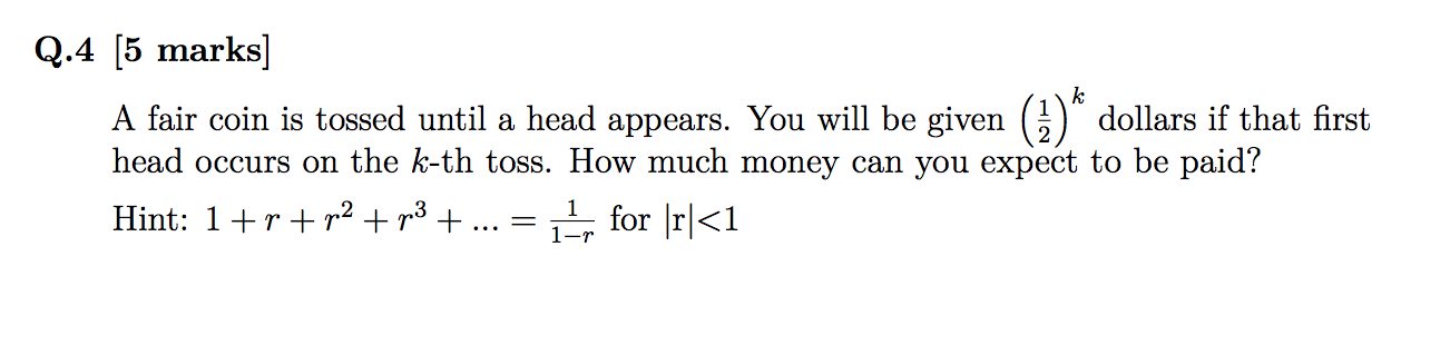 Solved k Q.4 [5 marks] A fair coin is tossed until a head | Chegg.com