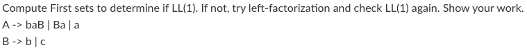 Solved Compute First sets to determine if LL(1). If not, try | Chegg.com