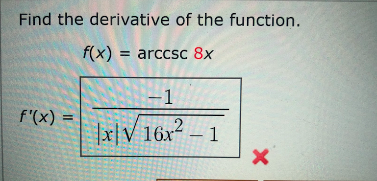 Solved Find the derivative of the function. f(x) = arccsc 8x | Chegg.com