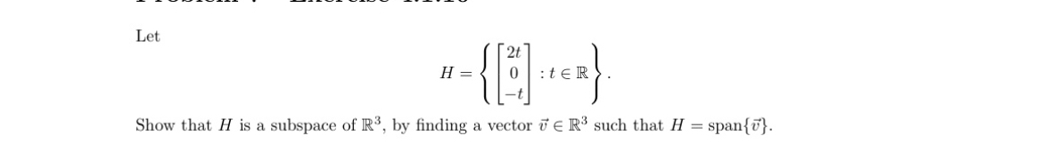 Solved Let H=⎩⎨⎧⎣⎡2t0−t⎦⎤:t∈R⎭⎬⎫. Show that H is a subspace | Chegg.com