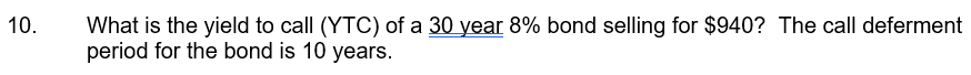 Solved 10. What is the yield to call (YTC) of a 30 year 8% | Chegg.com