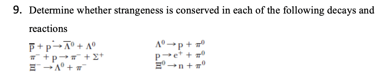 Solved 9. Determine whether strangeness is conserved in each | Chegg.com