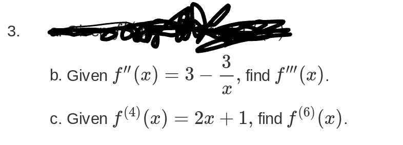 Solved b. Given f′′(x)=3−x3, find f′′′(x). c. Given | Chegg.com