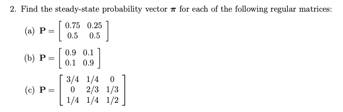 Solved 2. Find the steady-state probability vector a for | Chegg.com