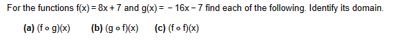 Solved For the functions f(x)=8x+7 and g(x)=−16x−7 find each | Chegg.com
