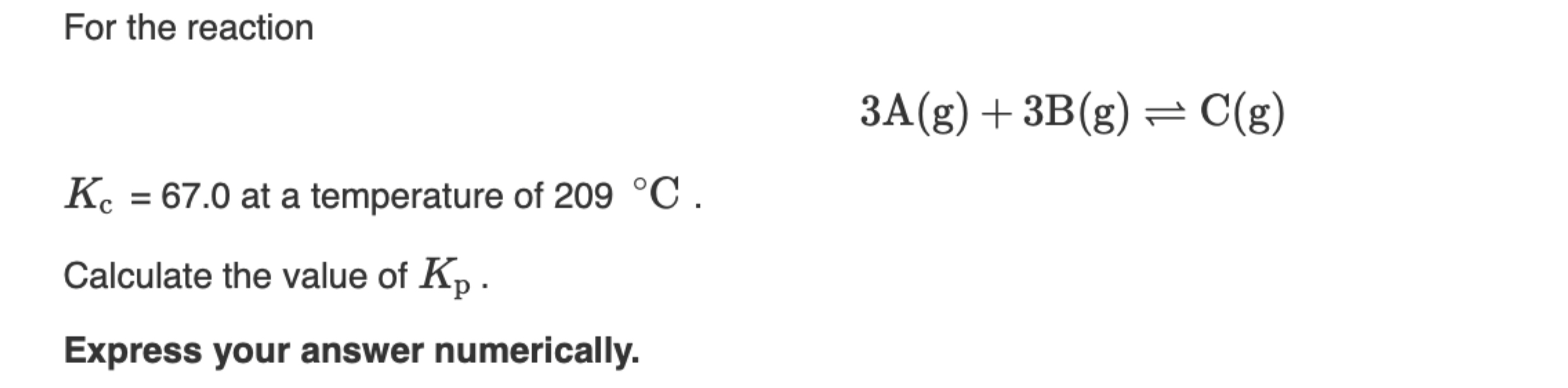 Solved For the reaction3A(g)+3B(g)⇌C(g)3A(g)For the | Chegg.com