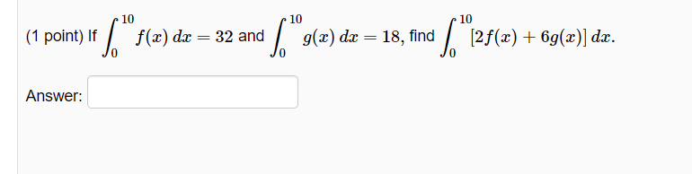 Solved (1 point) If ∫010f(x)dx=32 and ∫010g(x)dx=18, find | Chegg.com