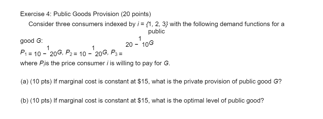 Solved Exercise 4: Public Goods Provision (20 points) | Chegg.com