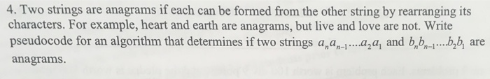 Solved 4. Two strings are anagrams if each can be formed | Chegg.com