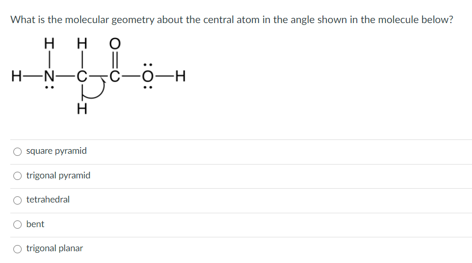 Solved What is the molecular geometry about the central atom | Chegg.com