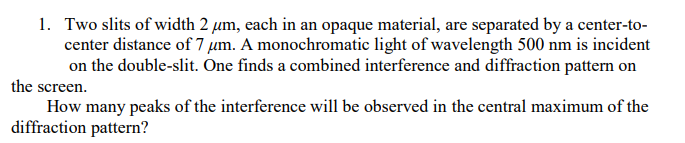 Solved 1. Two slits of width 2μm, each in an opaque | Chegg.com