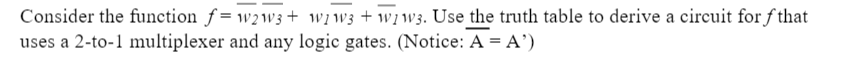 Solved Consider the function f = w2w3 + wiw3 + w7 w3. Use | Chegg.com