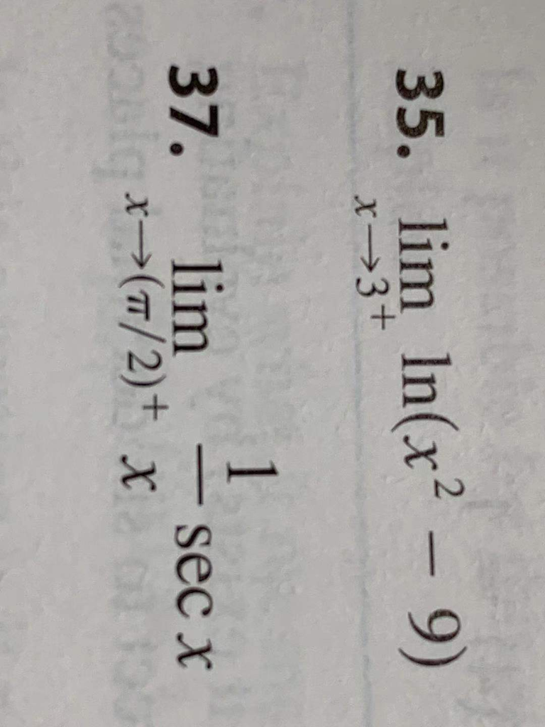 Solved 35. lim In(x² – 9) x →3+ 37. lim — sec x Ix->(TT/2)+ | Chegg.com