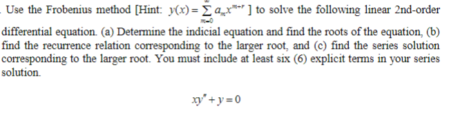 Solved Use the Frobenius method (Hint: y(x) = { _x**] to | Chegg.com