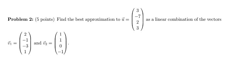 Solved Problem 2: (5 points) Find the best approximation to | Chegg.com
