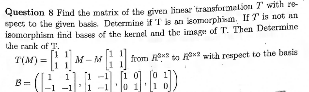 Solved Question 8 Find the matrix of the given linear | Chegg.com