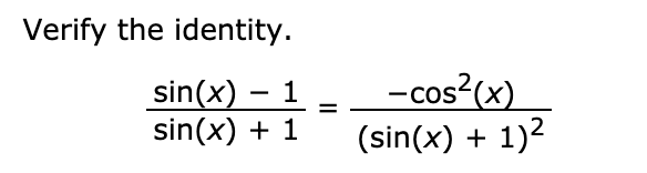 Solved Verify the identity. sin(x) – 1 sin(x) + 1 -cos?(x) | Chegg.com