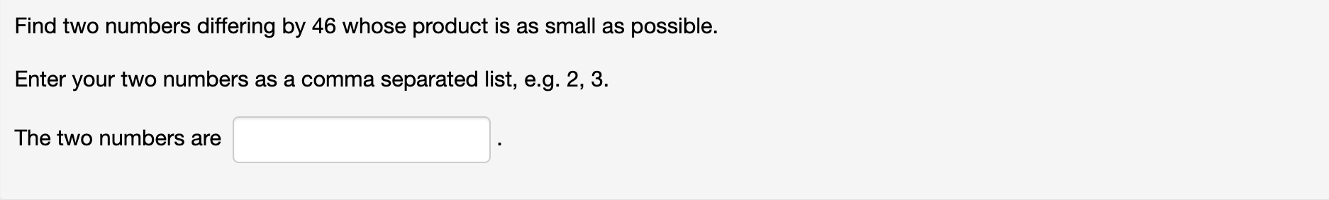 Solved Find two numbers differing by 46 whose product is as | Chegg.com