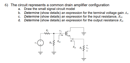Solved 6) The circuit represents a common drain amplifier | Chegg.com