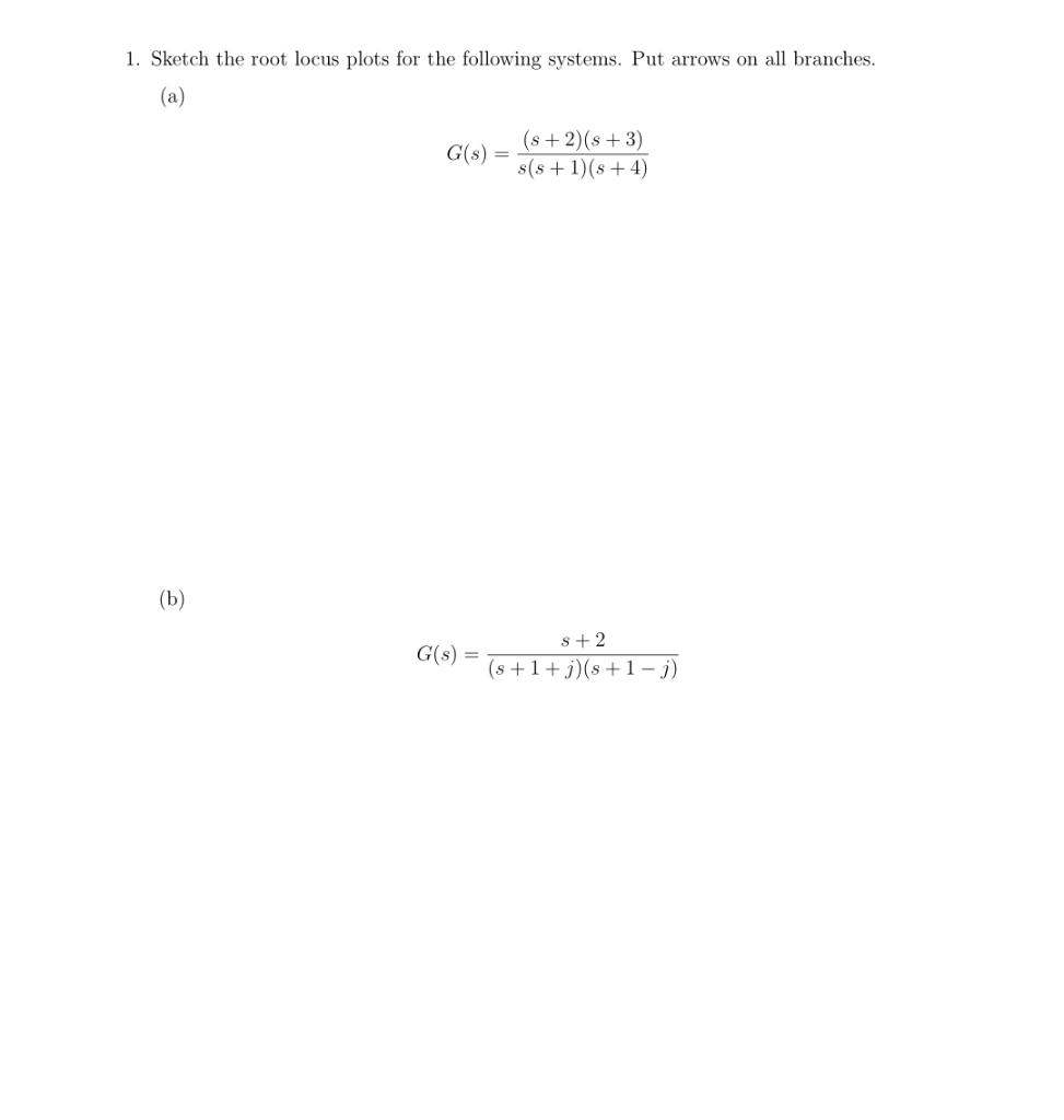Solved 1. Sketch the root locus plots for the following | Chegg.com