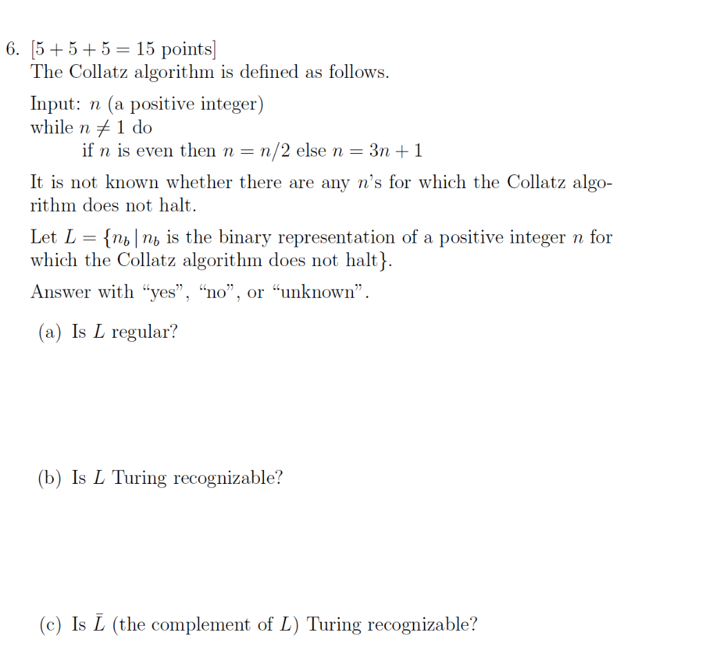 Solved 6. (5 + 5 + 5 = 15 points] The Collatz algorithm is | Chegg.com