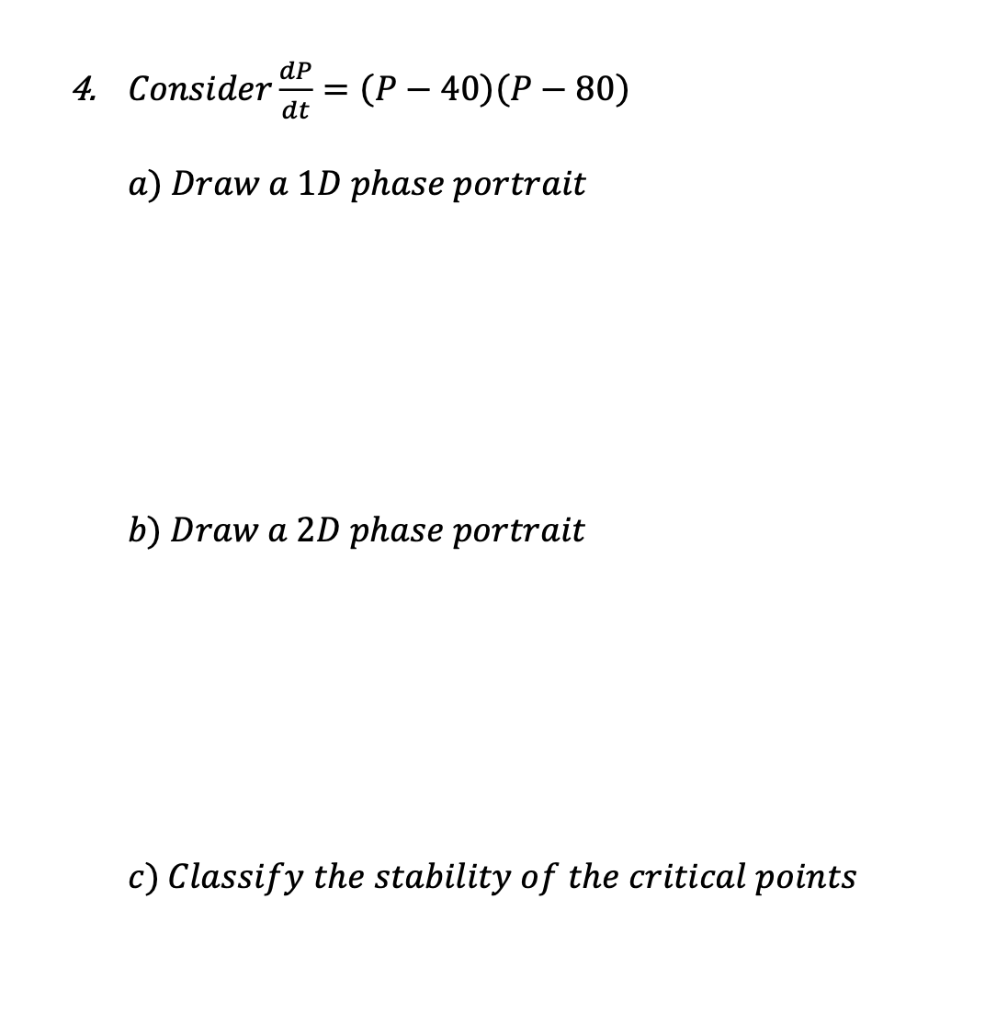 Solved dP 4. Consider dt = (P – 40)(P – 80) a) Draw a 1D | Chegg.com