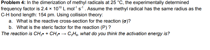 Solved Problem 4: In the dimerization of methyl radicals at | Chegg.com