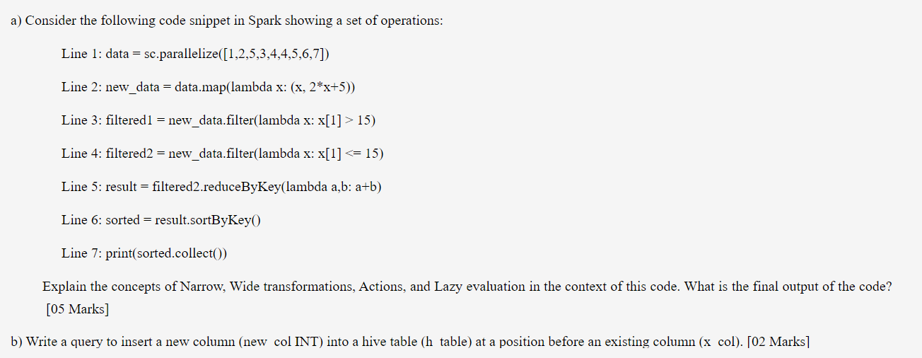Solved a) Consider the following code snippet in Spark | Chegg.com