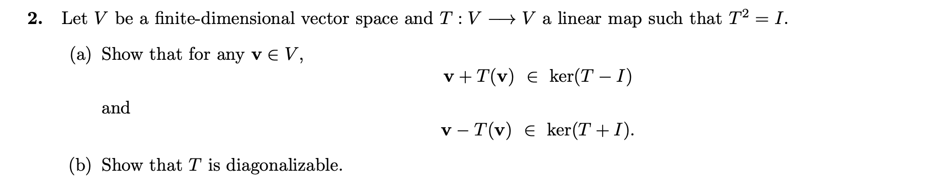 Solved 2. Let V be a finite-dimensional vector space and T:V | Chegg.com