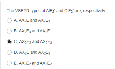 Solved The VSEPR types of AlF2 and CIF2 are, respectively: O | Chegg.com
