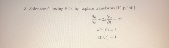 Solved 3. Solve the following PDE by Laplace transforms [10 | Chegg.com