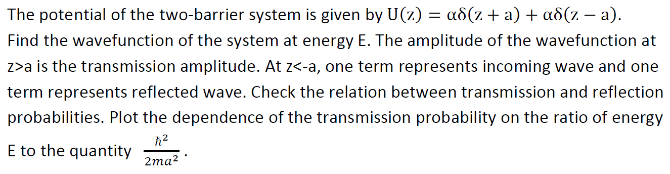 Solved The potential of the two-barrier system is given by | Chegg.com