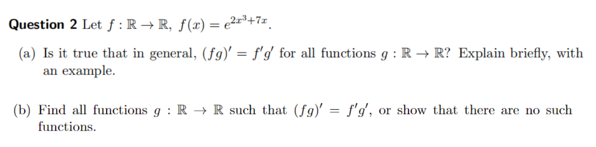 Solved Question 2 Let f:R→R,f(x)=e2x3+7x (a) Is it true that | Chegg.com