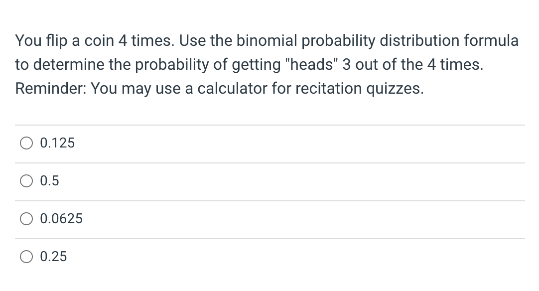 Solved You flip a coin 4 times. Use the binomial probability | Chegg.com