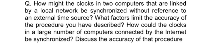 Solved Q. How might the clocks in two computers that are | Chegg.com
