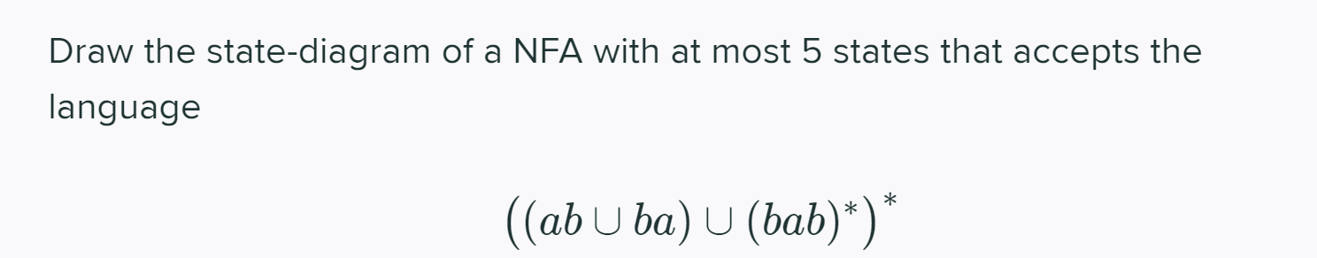 Solved Draw the state-diagram of a NFA with at most 5 states | Chegg.com