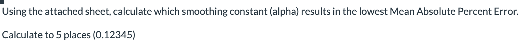 Solved Using the attached sheet, calculate which smoothing | Chegg.com