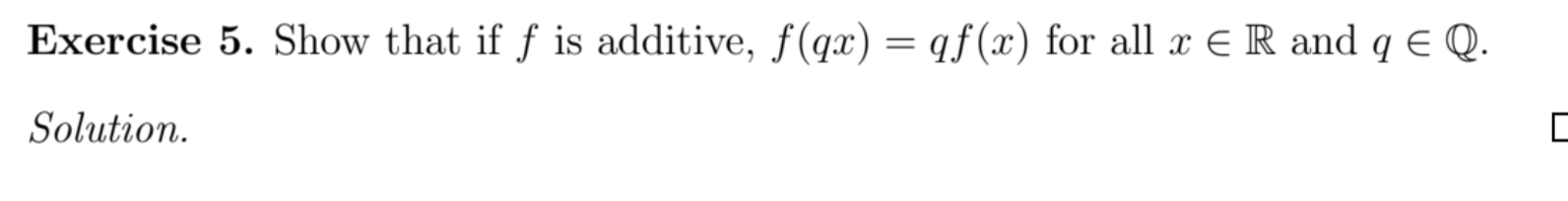 Solved Exercise 5. Show that if f is additive, f(qx)=qf(x) | Chegg.com